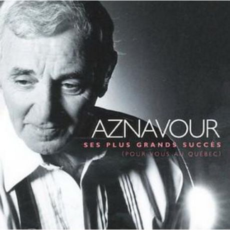 Charles Aznavour - Ses Plus Grands Succès (Pour Vous Au Québec ...
