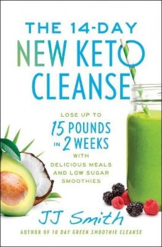 The 14-Day New Keto Cleanse: Lose Up to 15 Pounds in 2 Weeks with ...