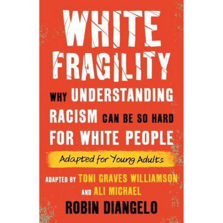 White Fragility (Adapted for Young Adults) Why Understanding Racism Can ...