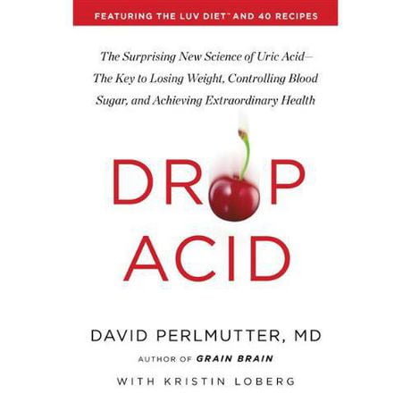Drop Acid The Surprising New Science of Uric Acid—The Key to Losing ...